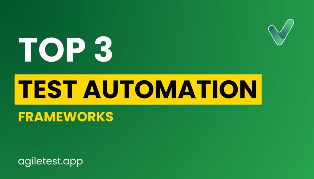 Top 3 Test Automation Frameworks - AgileTest